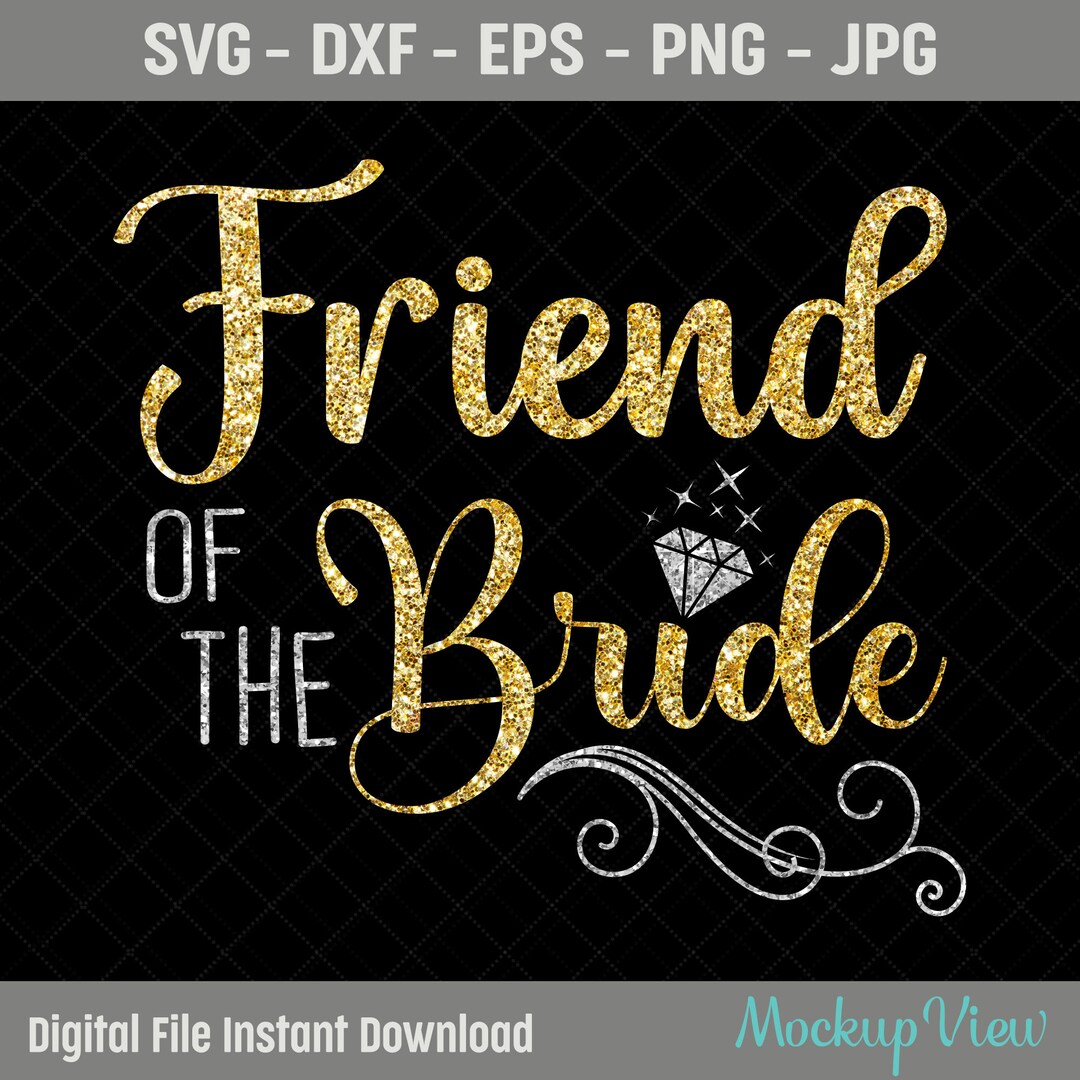 Friend of the Bride Svg, Friend of the Bride, Wedding Cut File Bride ...