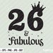 26 and Fabulous Birthday SVG - 26th Birthday Svg, 26 Years Old Birthday ...