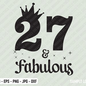 27 and Fabulous Birthday SVG - 27th Birthday Svg, 27 Years Old Birthday ...