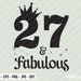 27 and Fabulous Birthday SVG 27th Birthday Svg 27 Years Old - Etsy