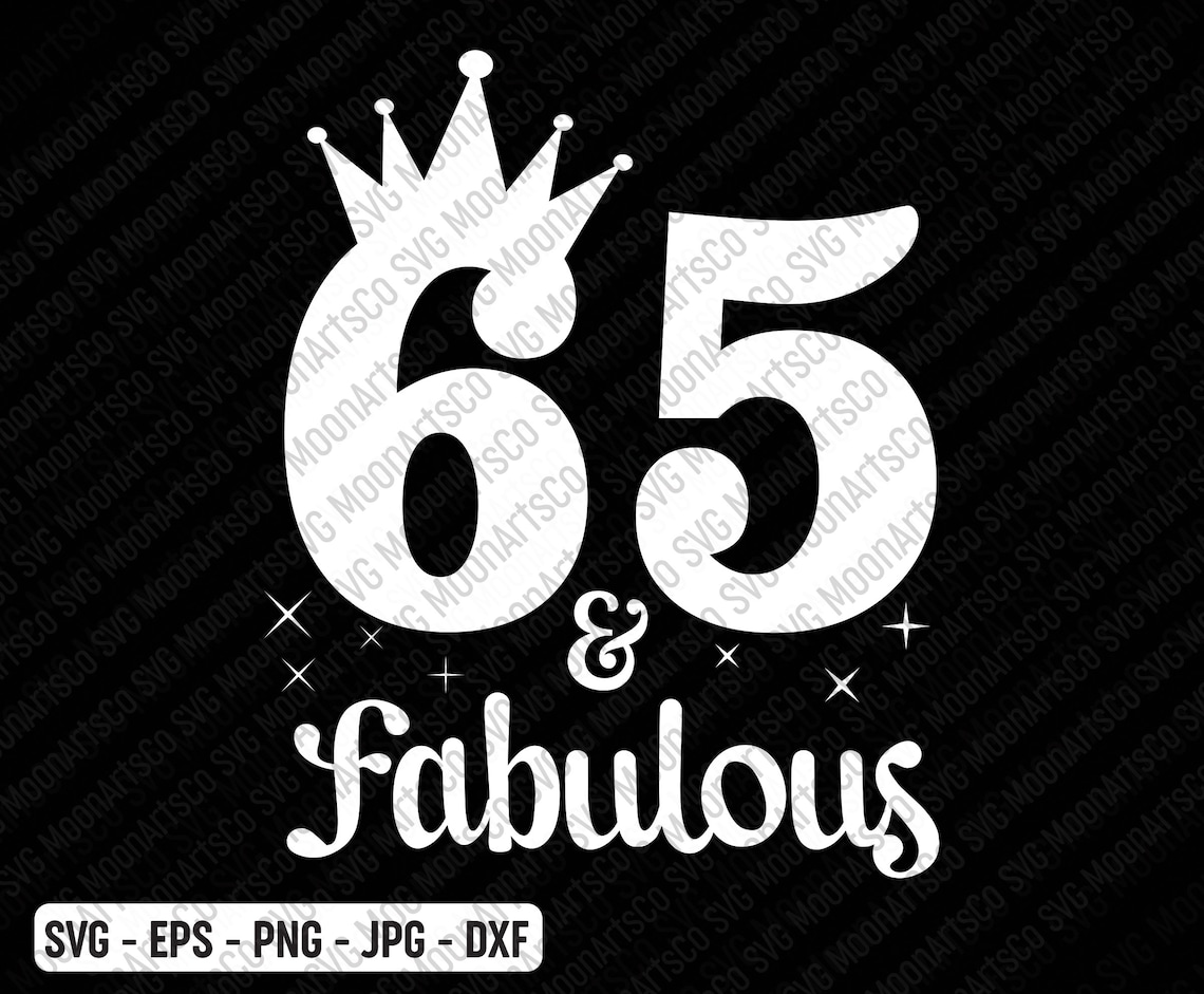 65 and Fabulous Birthday SVG 65th Birthday Svg 65 Years Old - Etsy UK