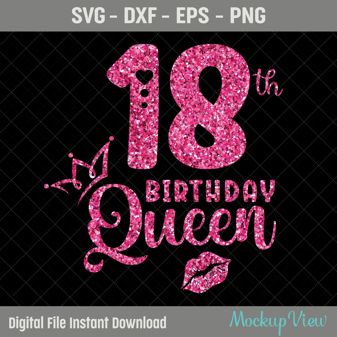 18th Birthday Queen SVG, 18th Birthday Girl Svg, It's My 18th Birthday ...