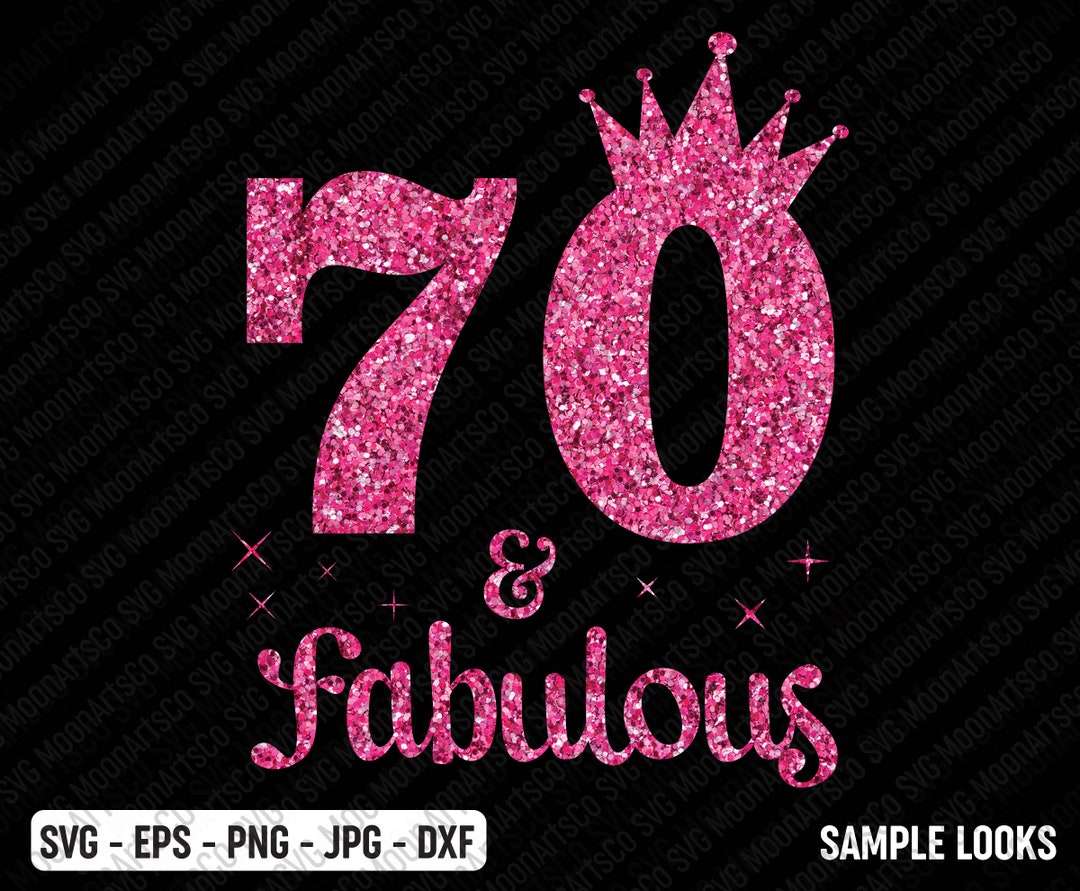 70 and Fabulous Birthday SVG - 70th Birthday Svg, 70 Years Old Birthday ...