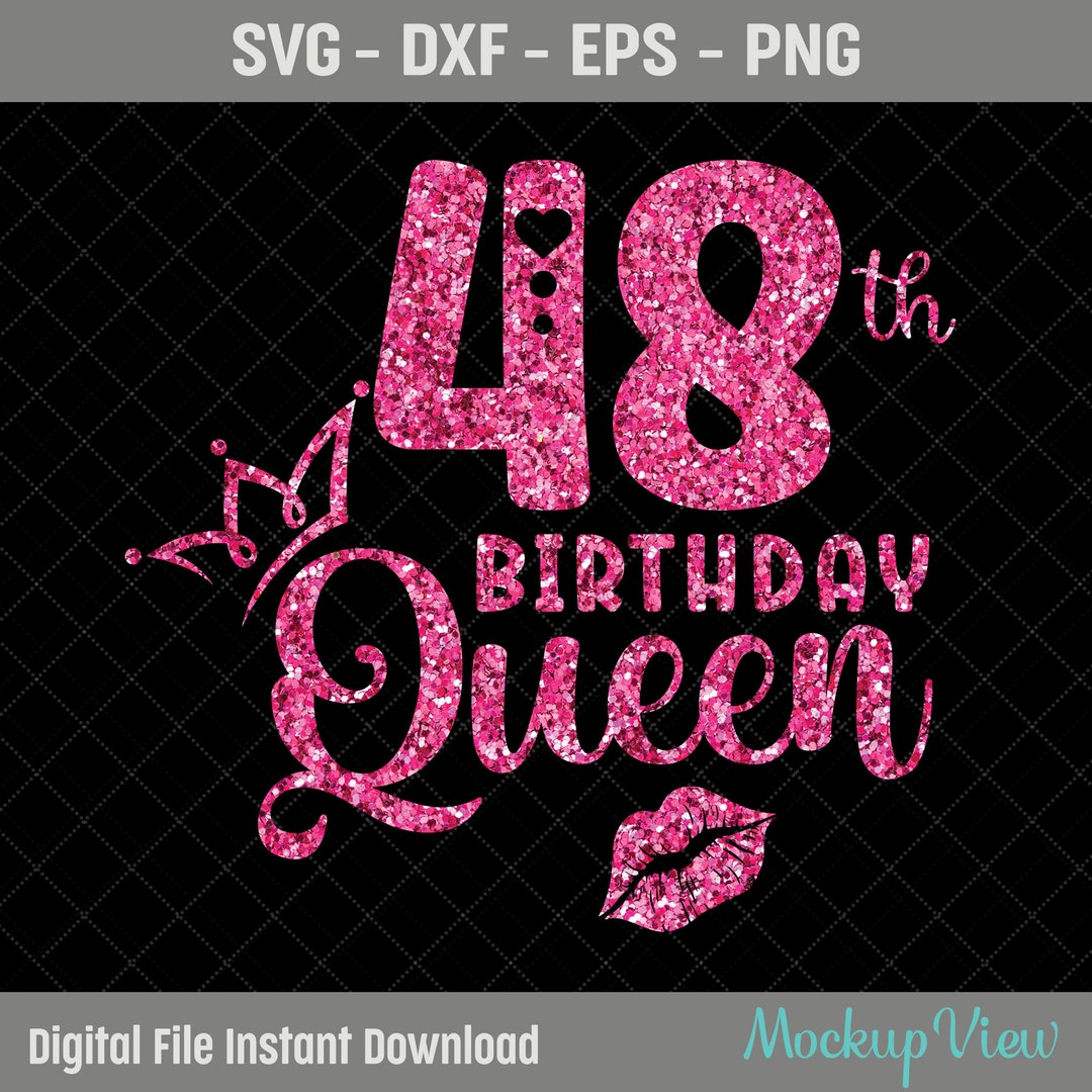 48th Birthday Queen SVG, 48th Birthday Girl Svg, It's My 48th Birthday ...