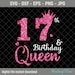 17th Birthday Queen SVG 17th Birthday Svg, 17 Years Old Birthday Svg ...