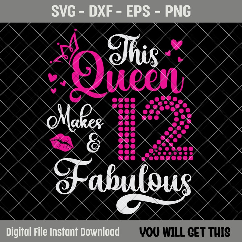 This Queen Makes 12 and Fabulous Svg 12th Birthday and - Etsy