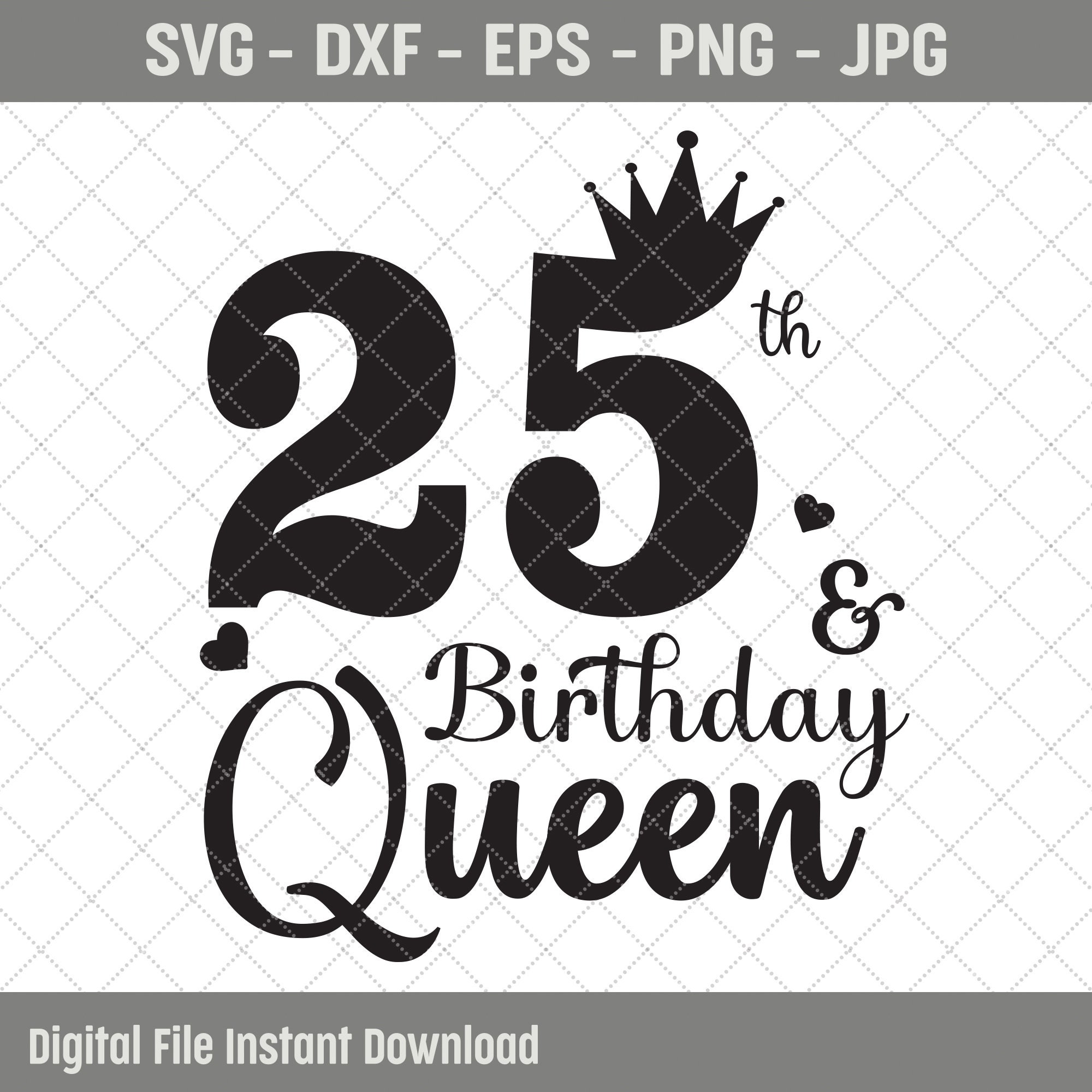 25th Birthday Queen SVG 25th Birthday Svg 25 Years Old - Etsy