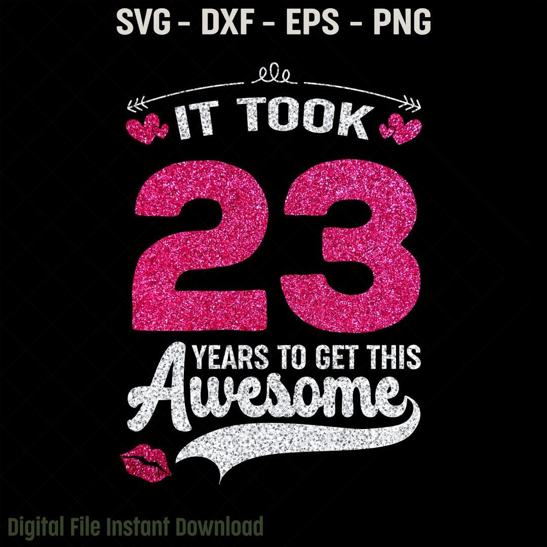 It Took 23 Years to Get This Awesome, My 23rd Birthday SVG, 2002 ...