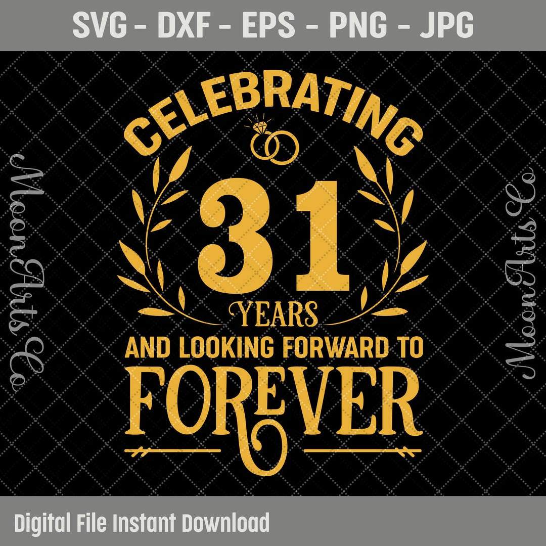 Celebrating 31 Years Wedding Anniversary SVG 31st Marriage Anniversary Svg 31 Years of Marriage We Still Do Thirty One Year Anniversary Etsy
