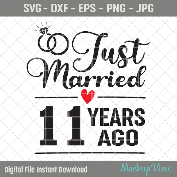 Just Married 11 Years Ago SVG Eleven Years Together 11 Years | Etsy