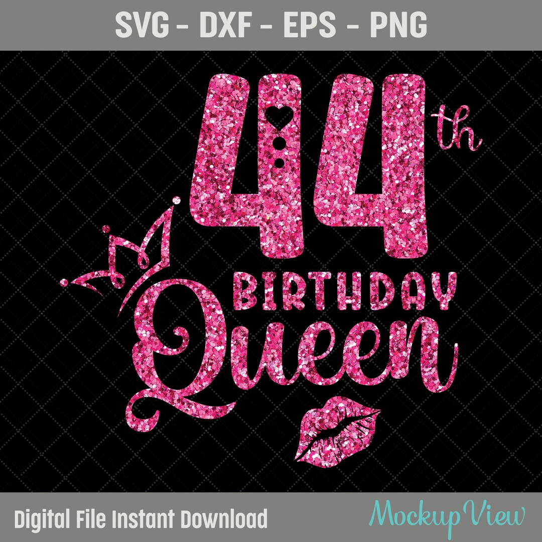 44th Birthday Queen SVG, 44th Birthday Girl Svg, It's My 44th Birthday ...