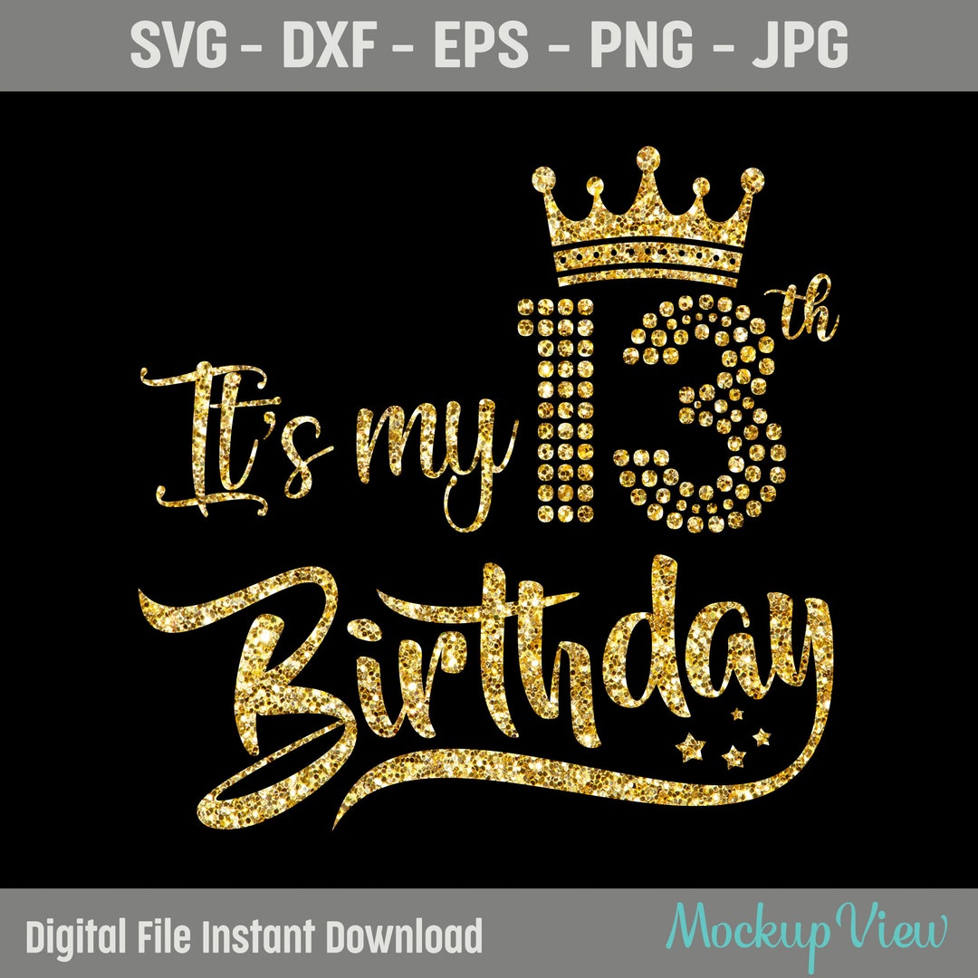 It's My 13th Birthday SVG, My 13th Birthday Shirt Svg,13th Birthday ...