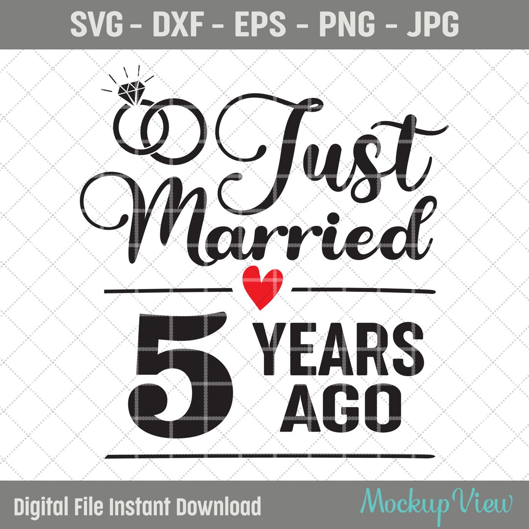Just Married 5 Years Ago SVG, Five Years Together 5 Years of Marriage ...