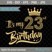 It's My 23rd Birthday SVG, My 23rd Birthday Shirt Svg,23rd Birthday ...