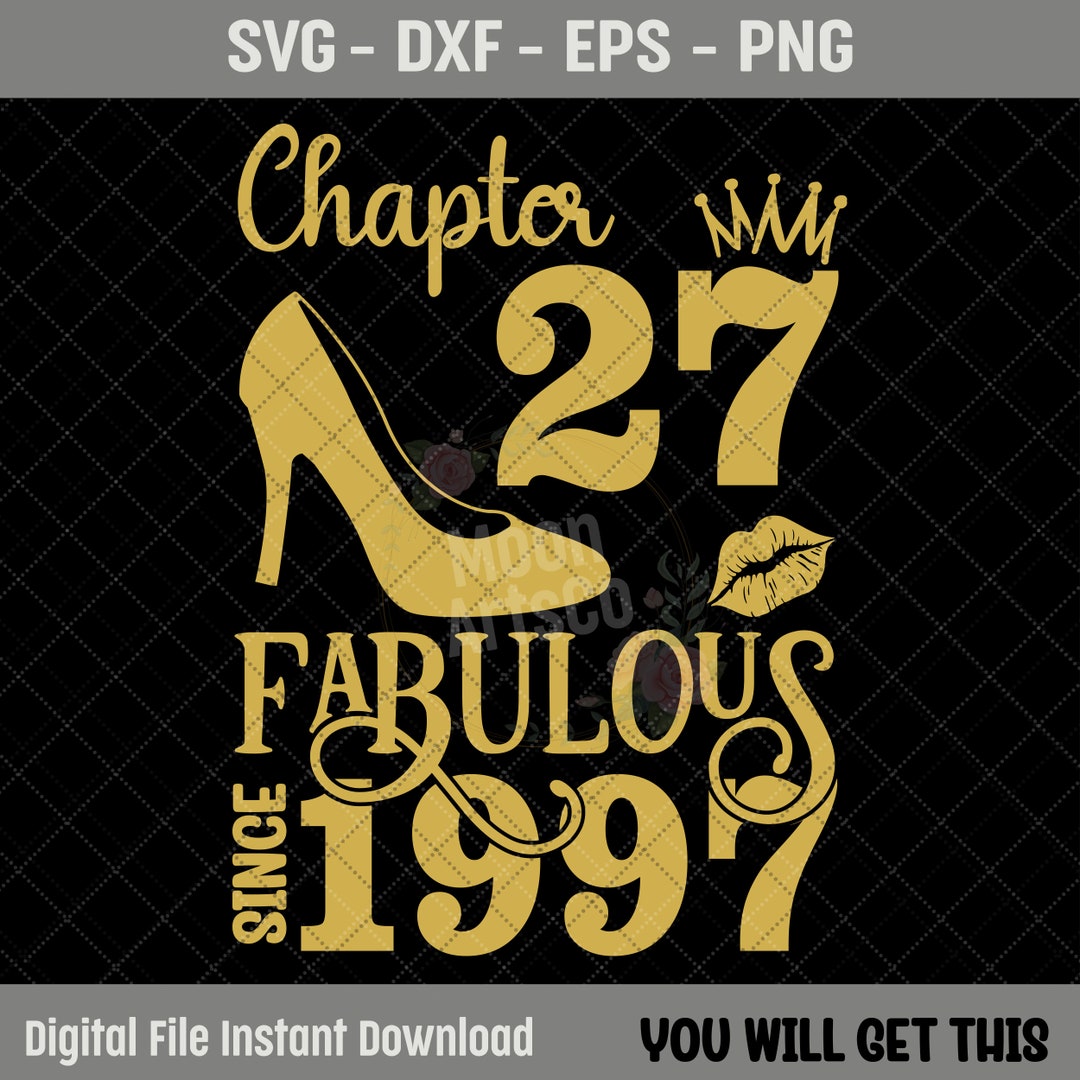 Chapter 27 Fabulous Since 1997, 27 Years Old Birthday SVG, Born in 1997 ...