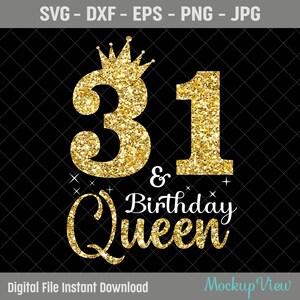 31st Birthday Queen SVG 31st Birthday Svg, 31 Years Old Birthday Svg ...
