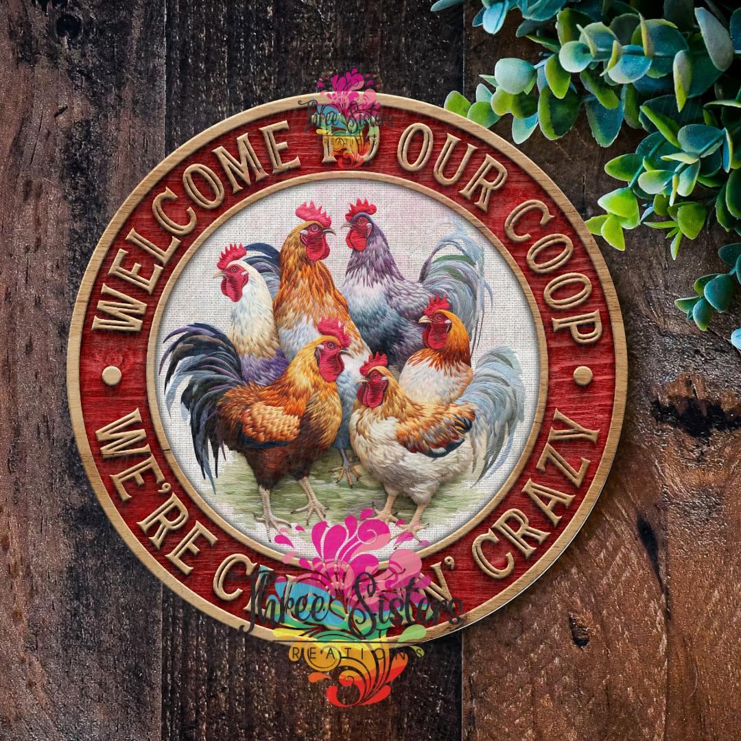 Welcome to Our Coop Round Sign - Cluckin' Crazy Chicken Décor, Rustic ...