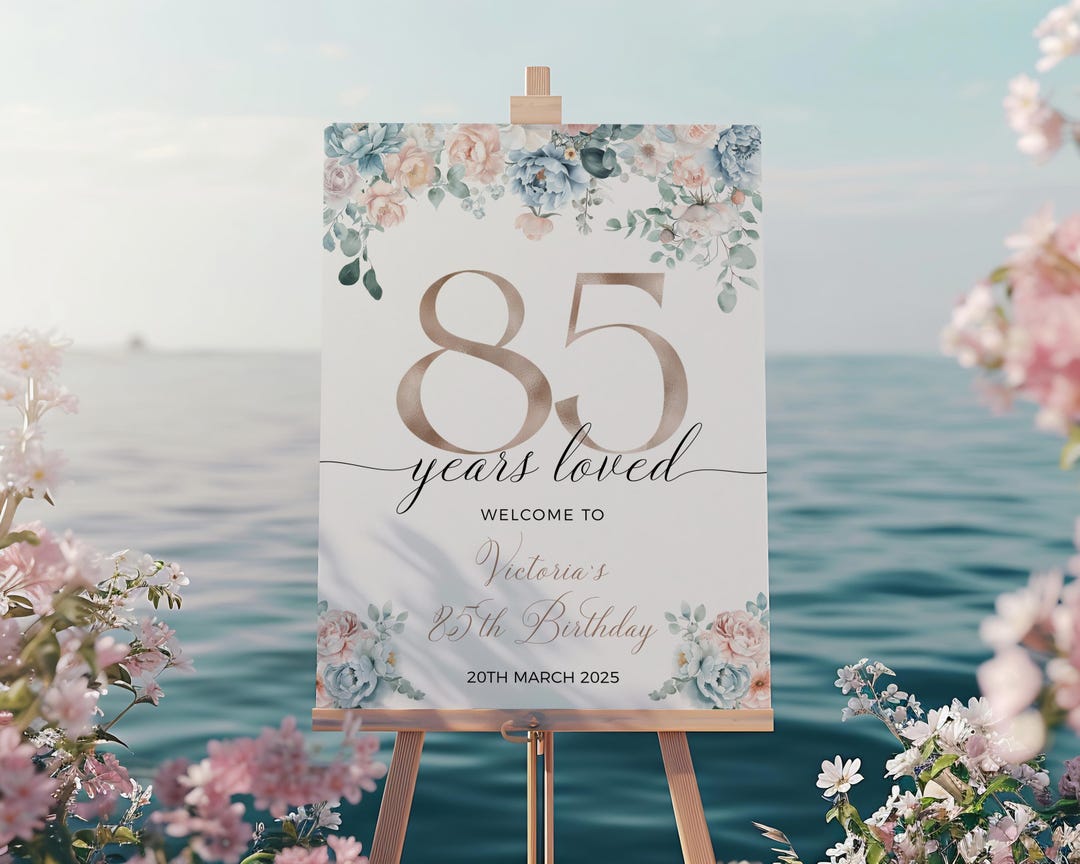85 Years Loved Sign, Floral 85th Birthday Welcome Sign, 85th Welcome ...