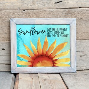 Sunflower Even on the Darkest Days I Stand Tall and Find the Sunlight ...