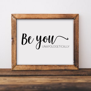 Be You Unapologetically Quote / Inspirational Printable Wall Art ...