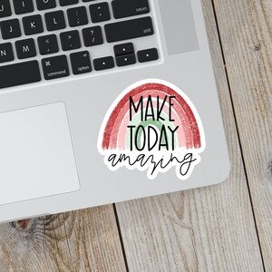 Make Today Amazing Sticker Decal Inspirational Laptop Sticker - Etsy