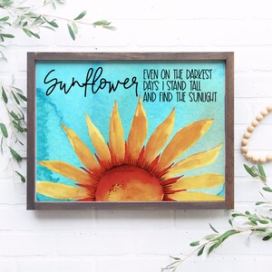Sunflower Even on the Darkest Days I Stand Tall and Find the Sunlight ...