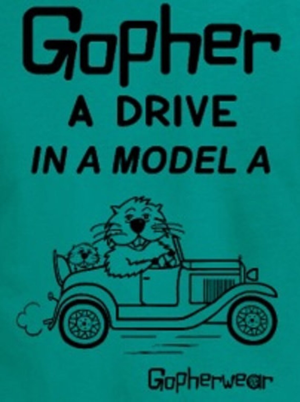 Gopher A Drive in a Model A: Fun Shirt, Positive Message, T-shirts ...