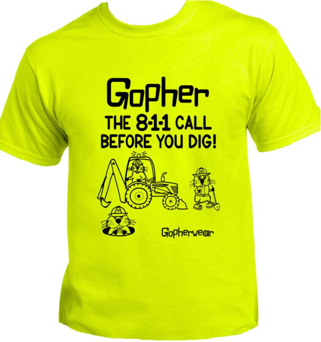Gopher the 8-1-1 Call Before You Dig: Ships After August 15th Fun Shirt ...