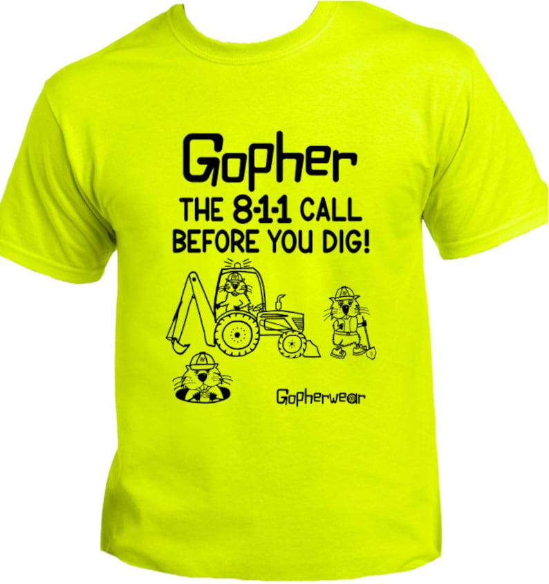 Gopher the 8-1-1 Call Before You Dig: Ships After August 15th Fun Shirt ...
