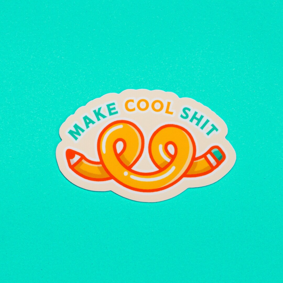 Make Cool Shit Vinyl Sticker Colourful Sticker Laptop Decal Journal ...