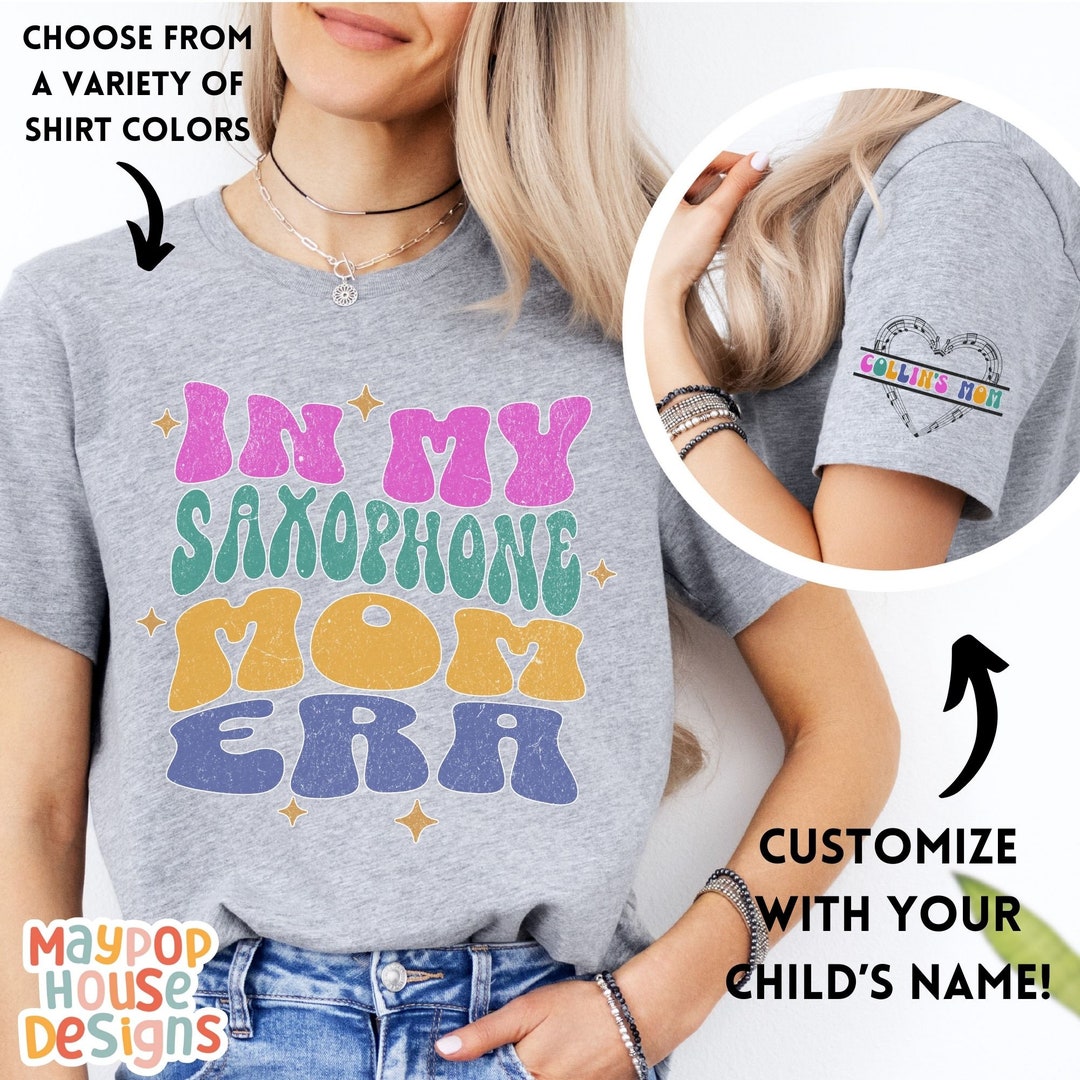 Personalized in My Saxophone Mom Era Shirt for Mom, Customized Sleeve ...
