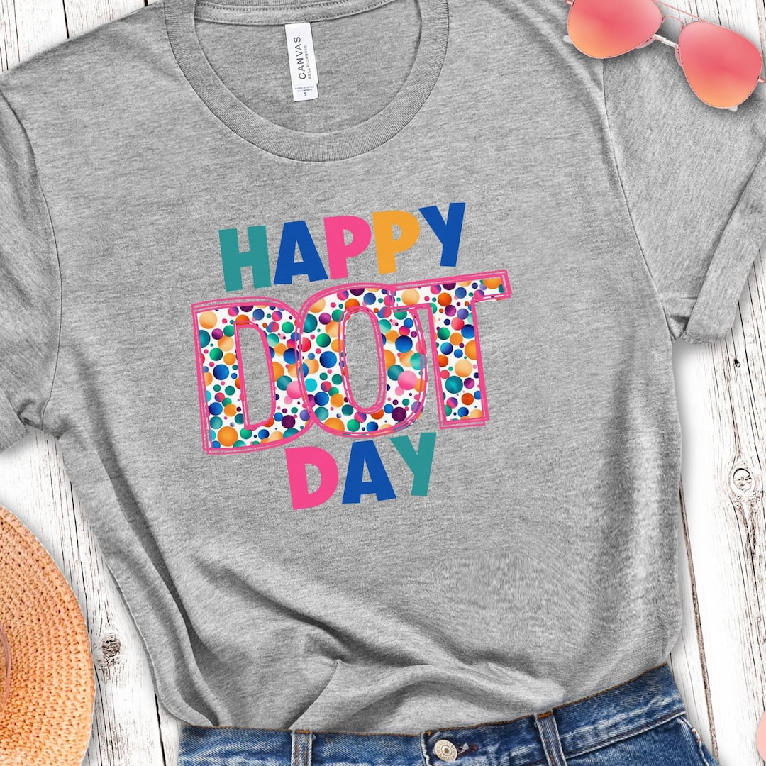 Dot Day T Shirt, Happy Dot Day Shirt, Shirt for Art Teacher, Music ...