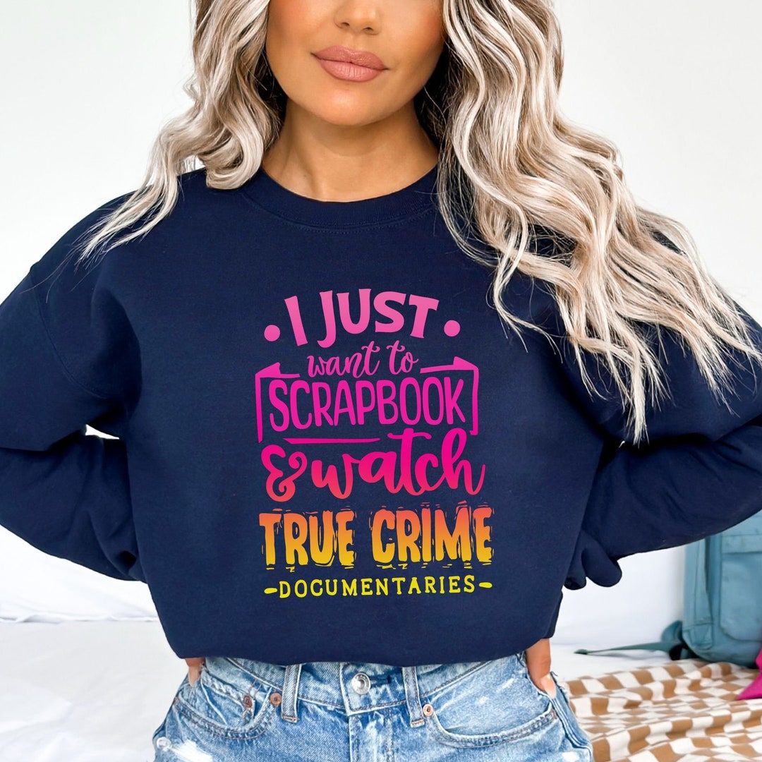True Crime Sweatshirt, True Crime and Scrapbook Shirt, True Crime Gifts ...