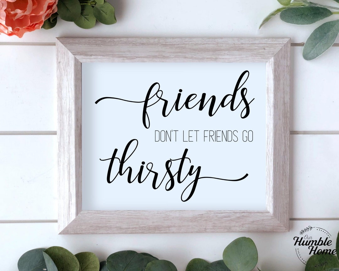 Friends Dont Let Friends Go Thirsty Bar Printable Sign, Bachelorette ...