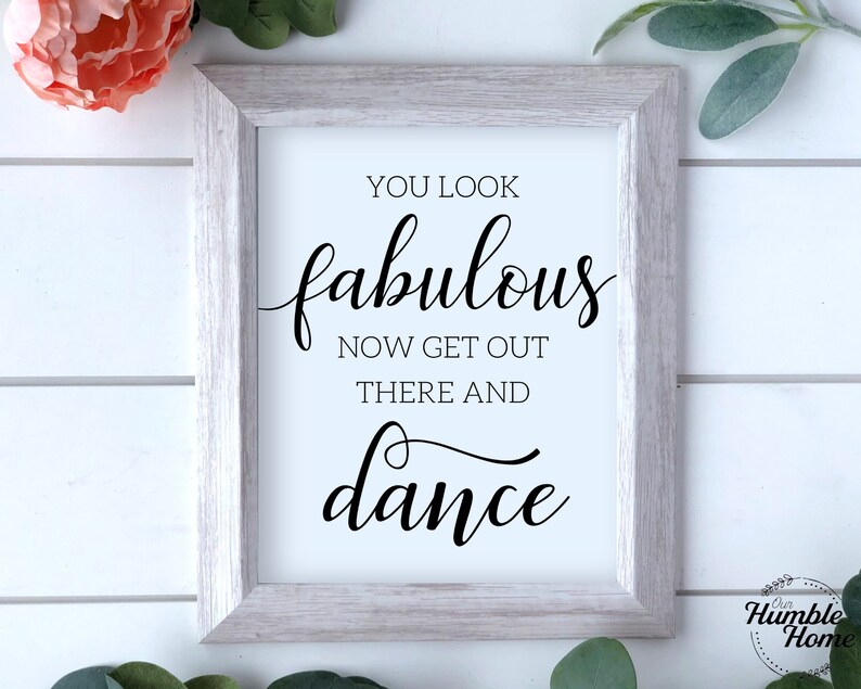 You Look Fabulous Now Get Out There and Dance Sign Wedding - Etsy