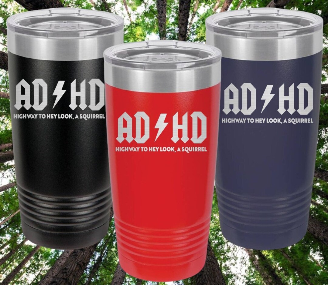 ADHD Highway to Hey Look, A Squirrel Tumbler | 20oz Tumbler | Funny ...