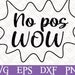 No Pos Wow Svg, Digital Svg File, Laser Compatible, Downloadable File ...