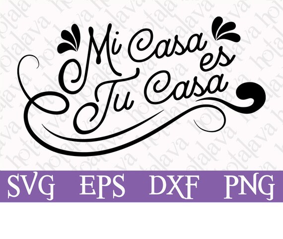 Svg Mi Casa Es Tu Casa Digital Svg File Laser Compatible - Etsy