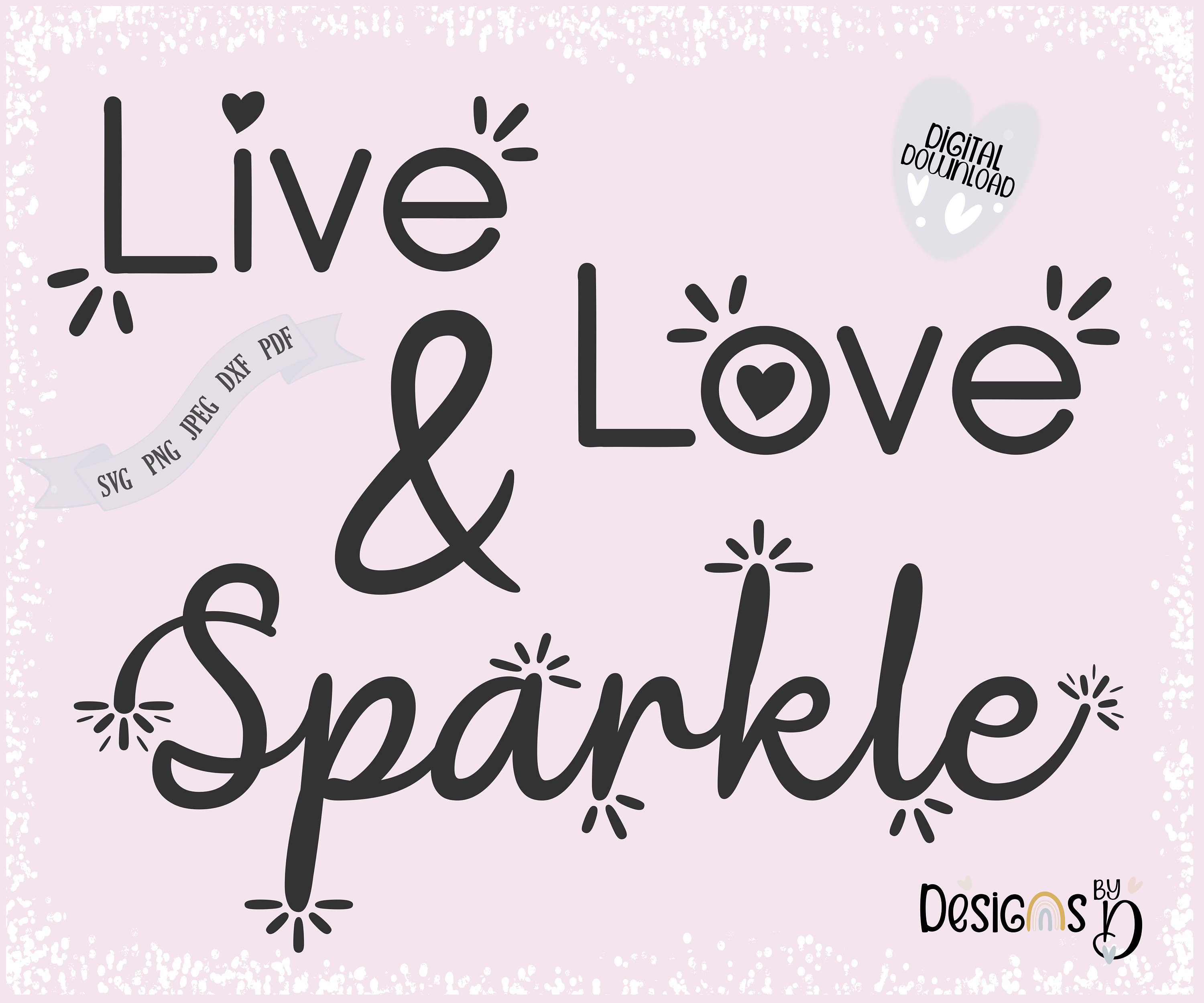 Live Love and Sparkle Digital Download Cutting File Positive | Etsy