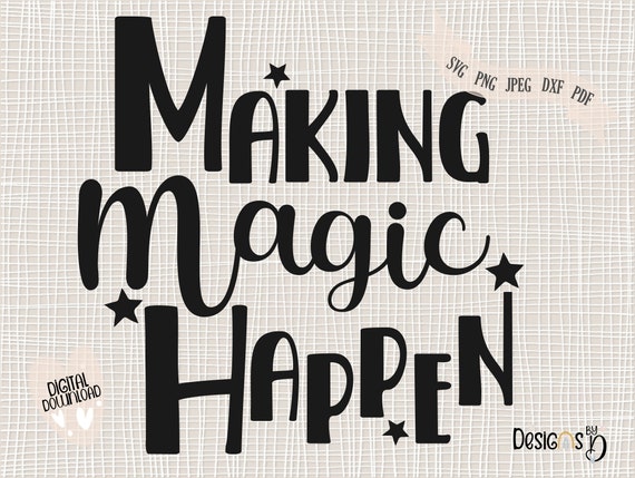 Making Magic Happen Digital Download Cutting File Positive - Etsy