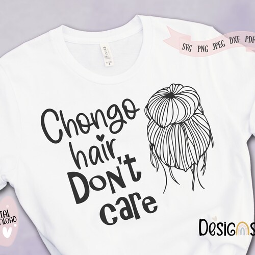 Chongo Hair Don't Care SVG Cutting File or Printing File | Etsy