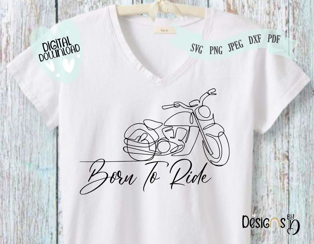 Born to Ride is a Digital Download, Print or Cut Design, SVG File for ...