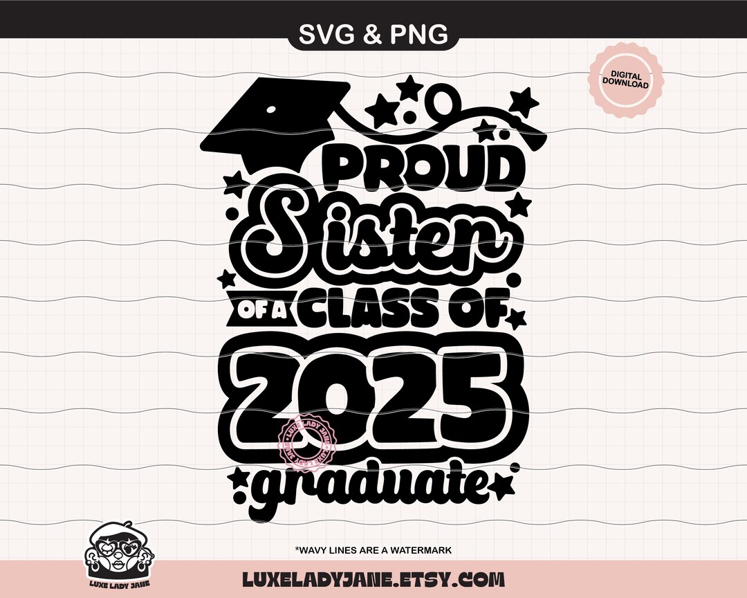 Proud Sister of a 2025 Graduate SVG + PNG | High School Grad, Degree ...