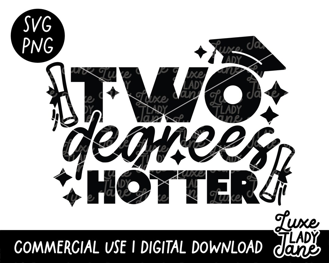Two Degrees Hotter SVG PNG Masters Degree Graduation Svg - Etsy