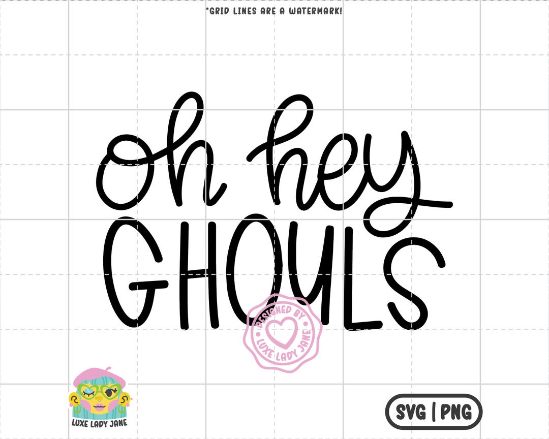 Oh Hey Ghouls Hand-lettered SVG + PNG | Ghouls Just Wanna Have Fun ...