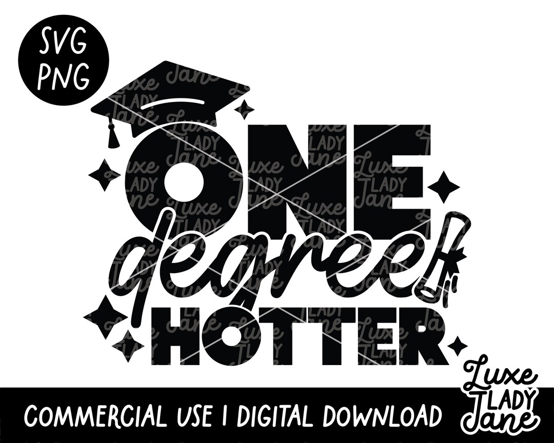 One Degree Hotter SVG PNG Bachelors Degree Graduation Svg - Etsy
