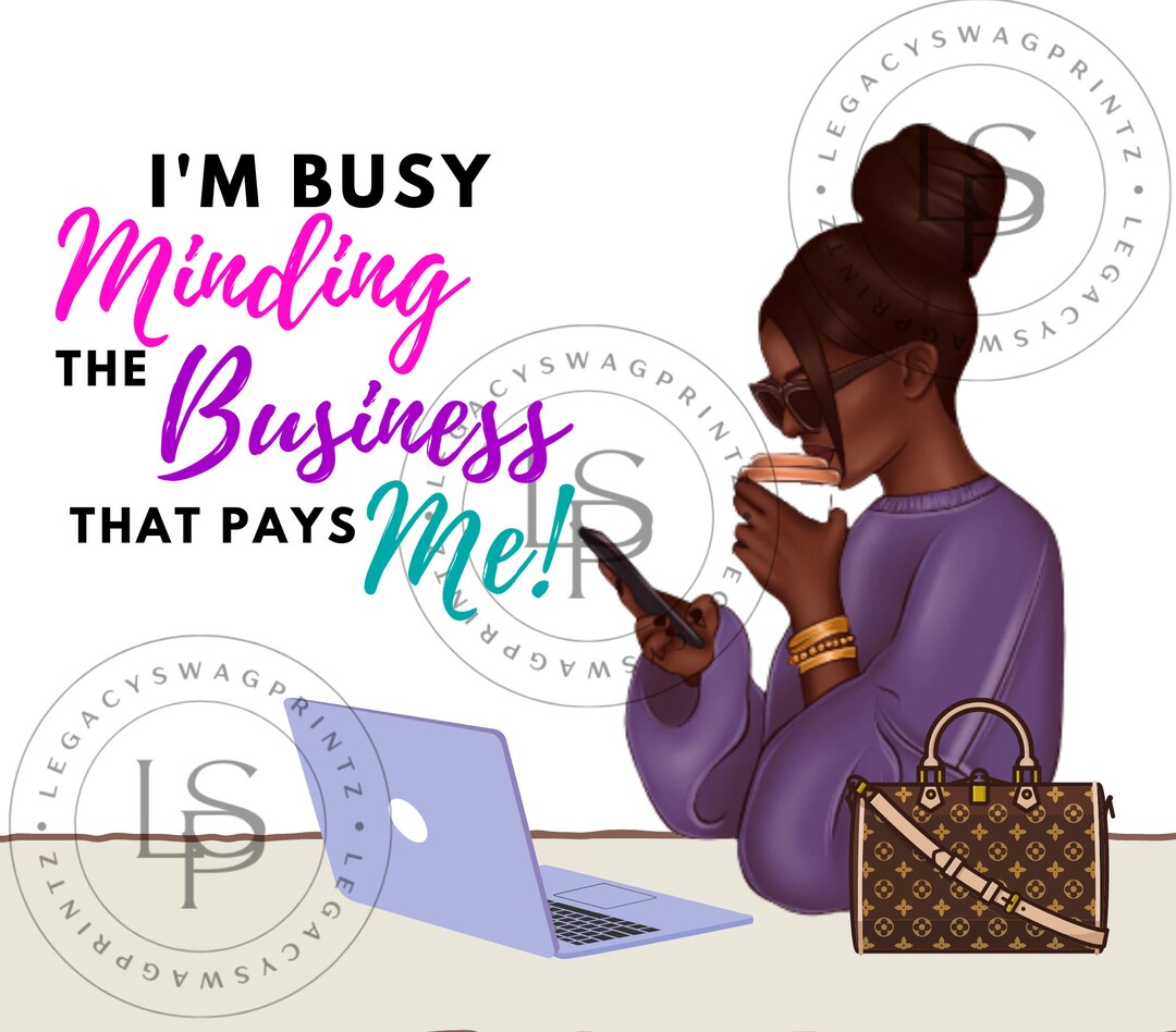 I'm Busy Minding the Business That Pays Me Tumbler Wrap straight ...