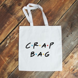 Crap Bag Tote Funny Tote Bags Friends Fan Gifts Friends TV Show Mommy ...