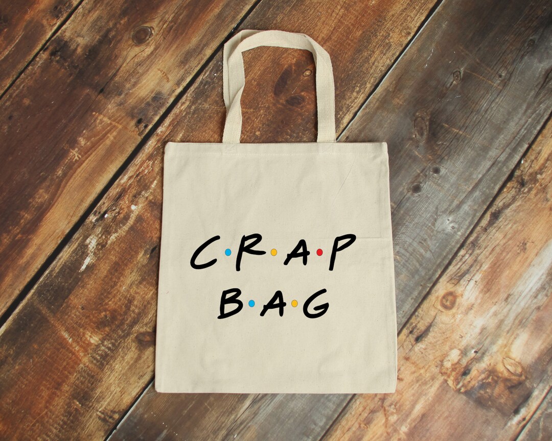 Crap Bag Tote Funny Tote Bags Friends Fan Gifts Friends TV Show Mommy ...