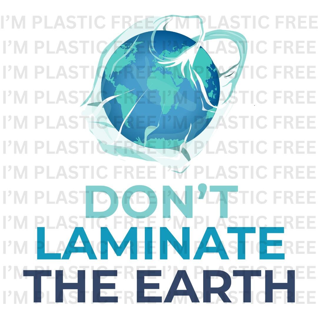 Don't Laminate the Earth. Say No to Plastic Slogan. Plastic Free PNG ...